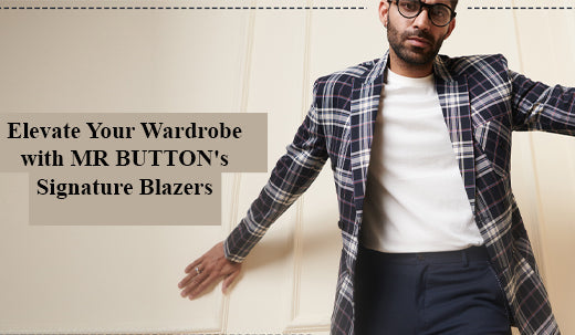 Elevate Your Wardrobe with MR BUTTON's Signature Blazers