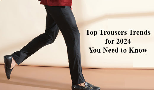 Top Trousers Trends for 2024 You Need to Know – MR BUTTON